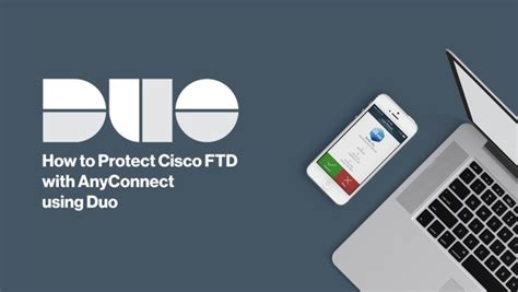 How To Protect Cisco Firepower Threat Defense Ftd Vpn With Anyconnect Using Duo