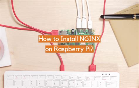 How To Install NGINX On Raspberry Pi ElectronicsHacks