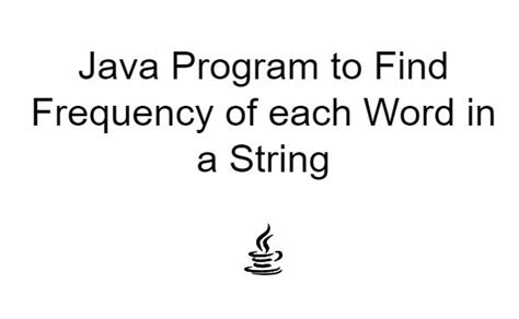 Java Program To Find Frequency Of Each Word In A String Sibin M