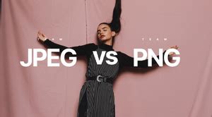 JPEG Vs PNG Which Format Is Your Best Companion For Working With Images Let S Enhance