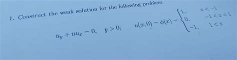 solved construct the weak solution for the following problem