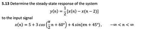 Solved Determine The Steady State Response Of The Chegg