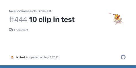 10 clip in test · issue 444 · facebookresearch slowfast · github