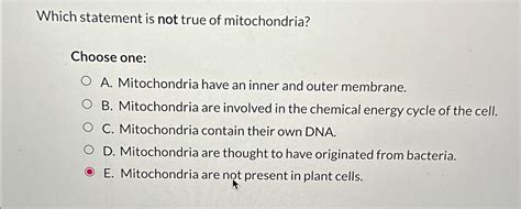 Solved Which statement is not true of mitochondria?Choose | Chegg.com