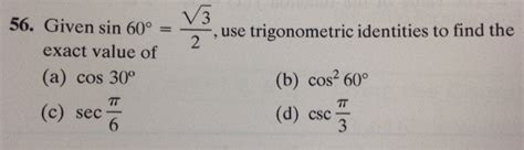 Solved Given Sin 60 Degree Squareroot 32 Use
