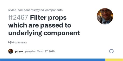 Filter Props Which Are Passed To Underlying Component · Issue 2467 · Styled Componentsstyled
