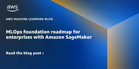 Mlops Foundation Roadmap For Enterprises With Amazon Sagemaker Artificial Intelligence And
