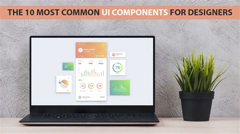 the 10 most common ui components for designers