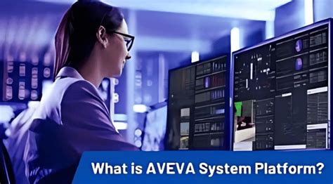 Scalability And Flexibility Of Aveva System Platform Pima Controls
