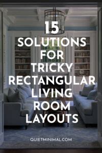 Rectangular Living Rooms 15 Solutions For Tricky Layouts Quiet Minimal