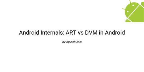 Android Internals Art Vs Dvm In Android — Androidville