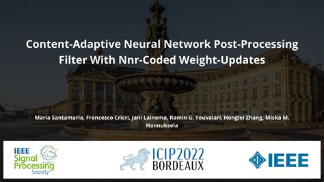 Content Adaptive Neural Network Post Processing Filter With Nnr Coded Weight Updates Ieee