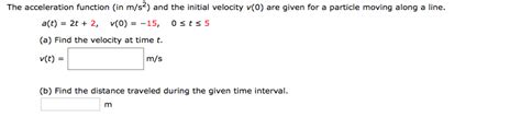 Solved A The Acceleration Function In M S2 And The Initial