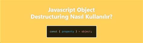 Javascript Object Destructuring İşlemi Nasıl Yapılır Kodsözlük