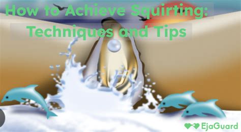 How To Achieve Squirting Techniques And Tips Ejaguard