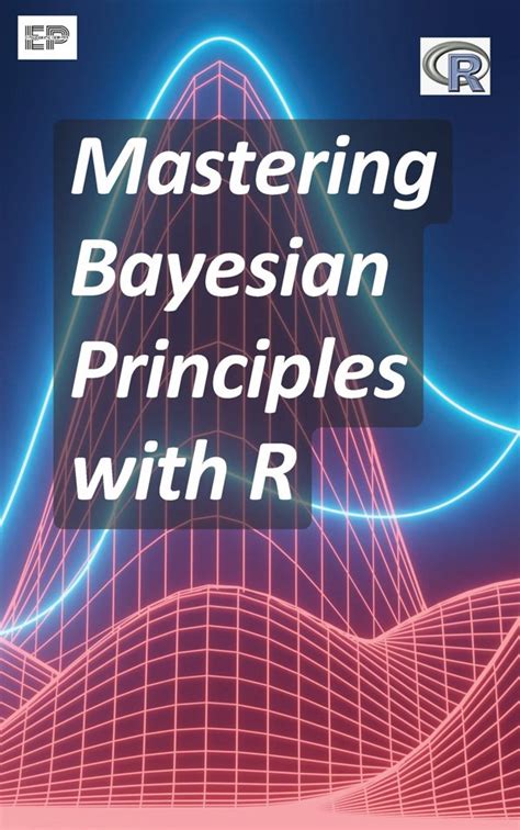mastering bayesian principles with r educohack press