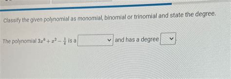 Solved Classify The Given Polynomial As Monomial Binomial