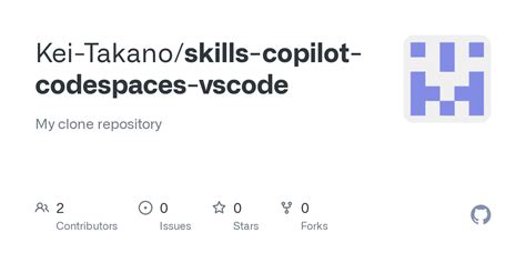 Github Kei Takano Skills Copilot Codespaces Vscode My Clone Repository