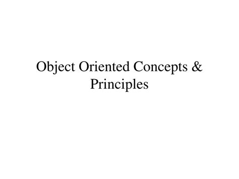 Ppt Object Oriented Concepts And Principles In Software Development Powerpoint Presentation Id