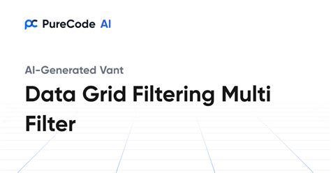 Build Great Vant Data Grid Filtering Multi Filter Components Faster