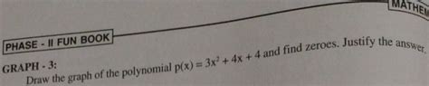 PHASE - II FUN BOOKMATHEMDraw the graph of the polynomial p(x) = 3x²