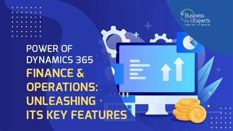 Power Of Dynamics 365 Finance And Operations Key Features