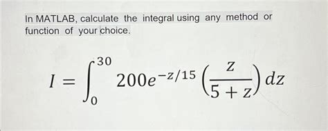 Solved In Matlab Calculate The Integral Using Any Method Or