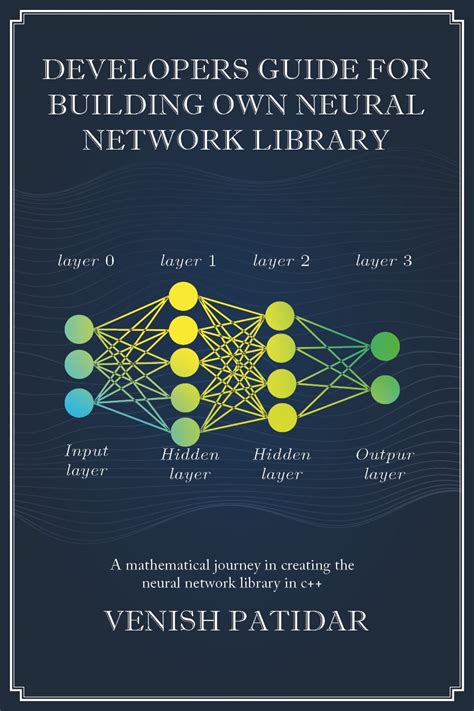 Developers Guide For Building Own Neural Network Library A