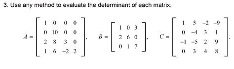 solved 3 use any method to evaluate the determinant of each