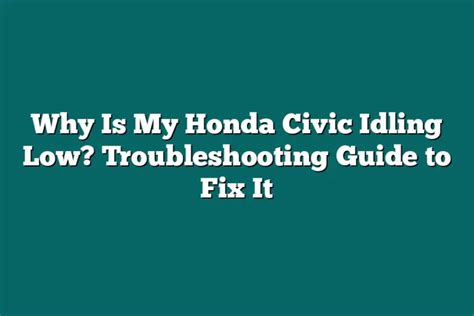 Why Is My Honda Civic Idling Low? Troubleshooting Guide to Fix It – carpursuits.com