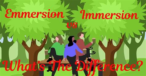 Emmersion Vs Immersion Whats The Difference