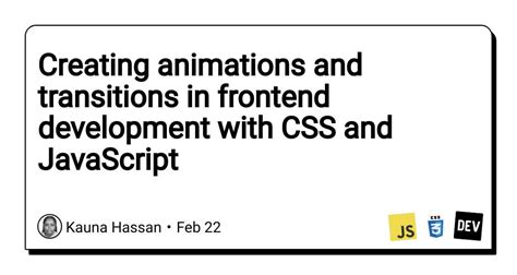 Creating Animations And Transitions In Frontend Development With Css And Javascript Rdevto