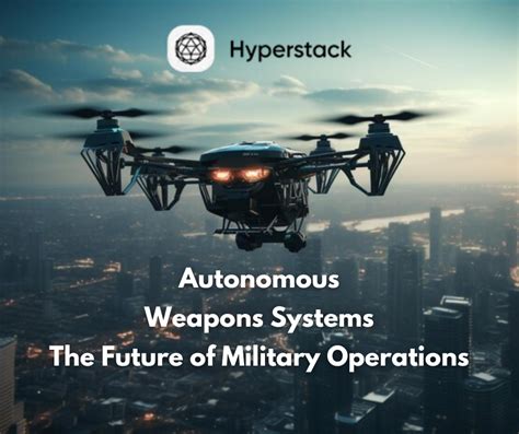 Autonomous Weapons Systems The Future Of Military Operations