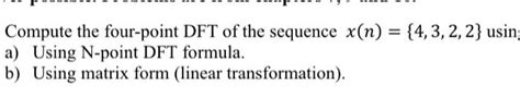[solved] compute the four point dft of the sequence x n {