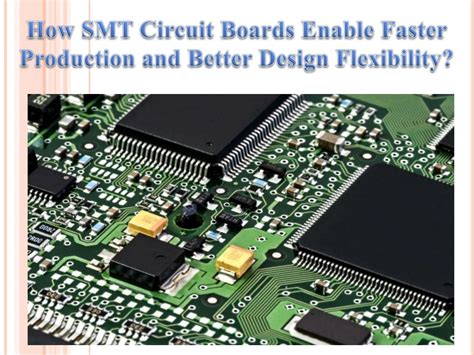 PPT How SMT Circuit Boards Enable Faster Production And Better Design Flexibility PowerPoint