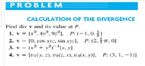 Solved PROBLEM CALCULATION OF THE DIVERGENCE Find Div V And Chegg Com