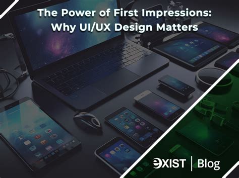 The Power Of First Impressions Why Ui Ux Design Matters Exist Software Labs