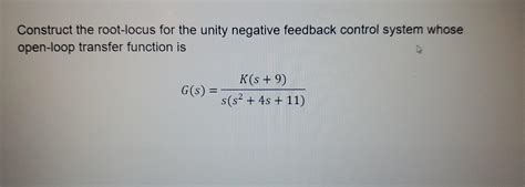 Solved Construct The Root Locus For The Unity Negative