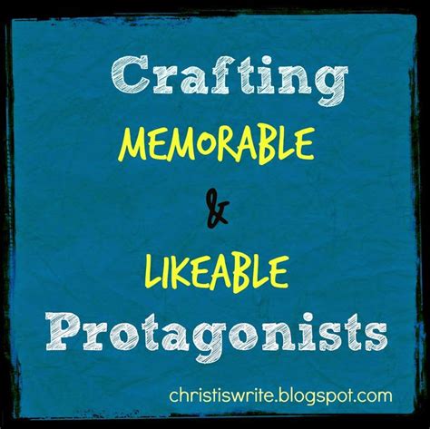 crafting memorable and likable protagonists