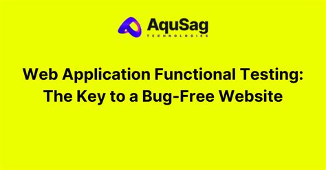 🌐web Application Functional Testing The Key To A Bug Free Website