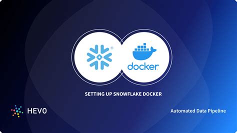 Setting Up Snowflake Docker 4 Easy Steps Learn Hevo