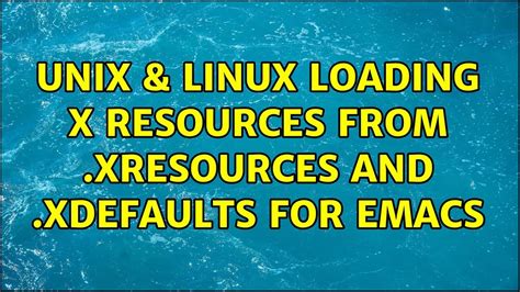 unix and linux loading x resources from xresources and xdefaults for