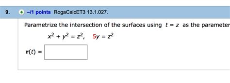 Solved Parametrize The Intersection Of The Surfaces Using T Chegg