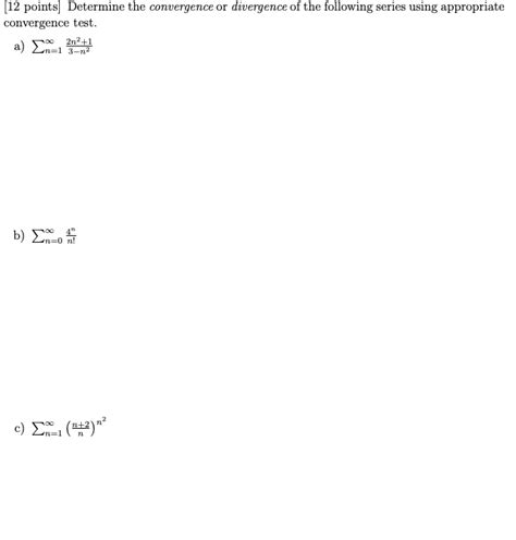 Solved Points Determine The Convergence Or Divergence Chegg Com