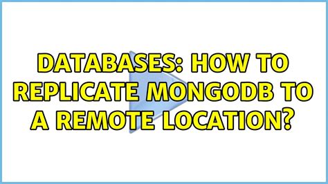 Databases How To Replicate Mongodb To A Remote Location Youtube