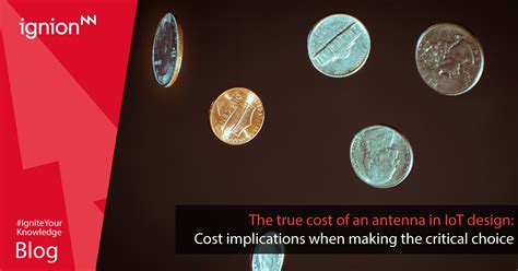 The True Cost Of An Antenna In Iot Design Cost Implications When