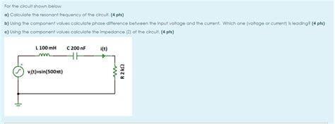 Solved For The Circuit Shown Below A Calculate The Resonant Chegg Com
