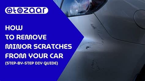 How To Remove Minor Scratches From Car Step By Step DIY Guide