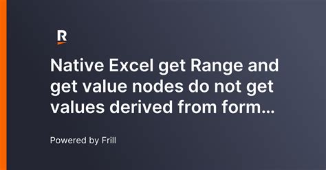 Native Excel Get Range And Get Value Nodes Do Not Get Values Derived
