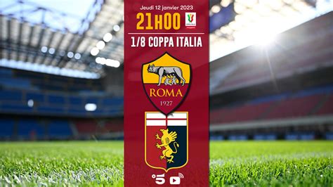 As Roma Genoa Coppa Italia 1 8è De Finale Toutes Les Infos